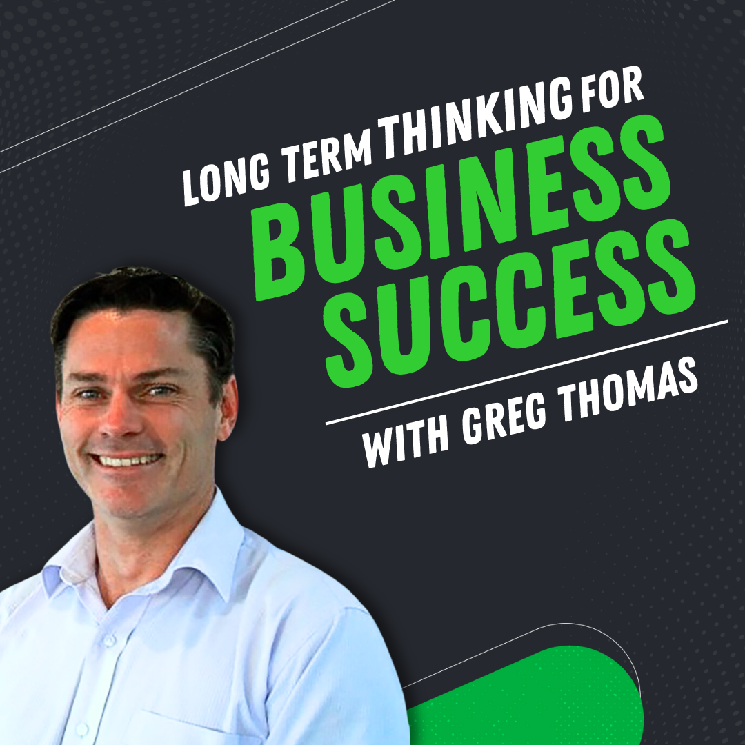 Episode 7 - Greg Thomas: Creating a sustainable business by focusing on ...